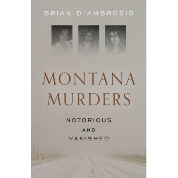 Brian D'Ambrosio | Other | Montana Murders Notorious And Vanished Brian Dambrosio | Poshmark